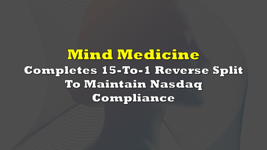 Mindmed Completes 15-To-1 Reverse Split To Maintain Nasdaq Compliance ...