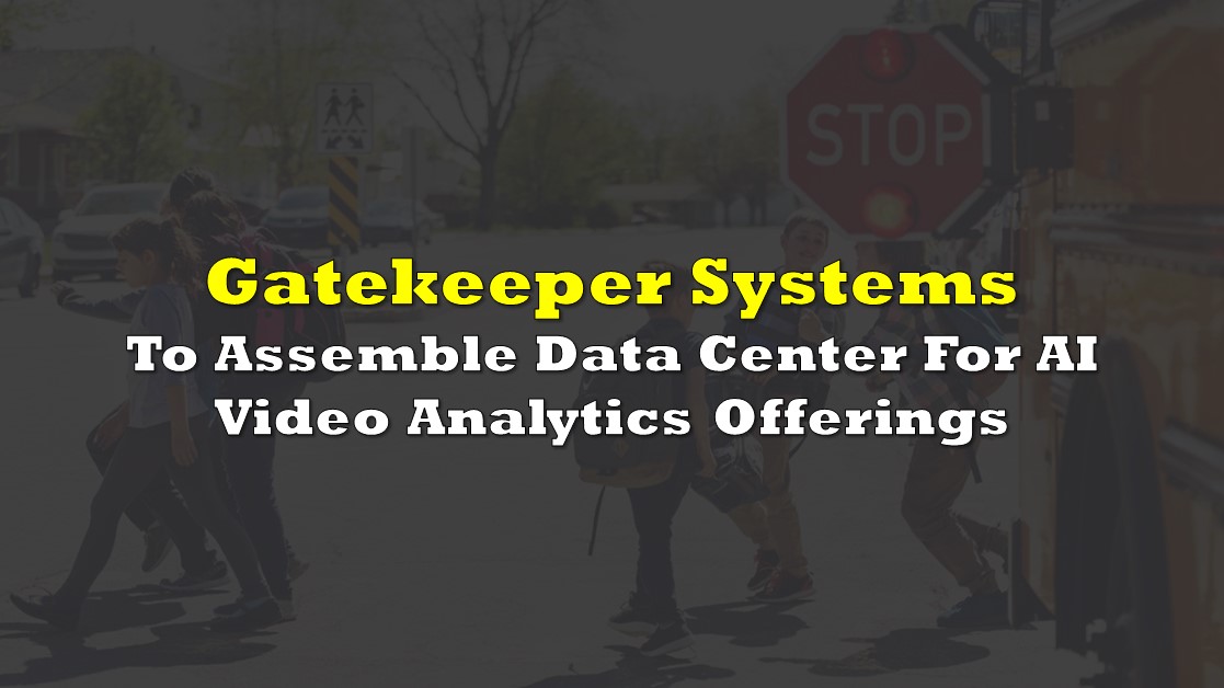 Gatekeeper To Assemble Data Center For AI Video Analytics Offerings ...