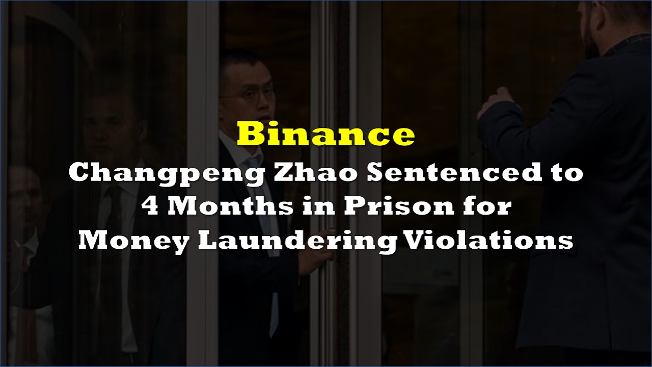 Changpeng Zhao Sentenced to 4 Months in Prison for Breaking Anti-Money Laundering Laws | the ...